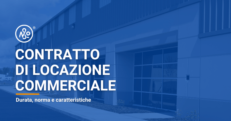 Contratto di locazione commerciale: durata e caratteristiche